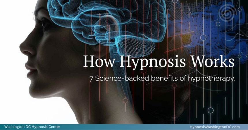 How Hypnosis Works: 7 Science-Backed Benefits of Hypnotherapy Washington DC Hypnosis Center
